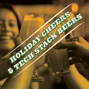 HOLIDAY CHEERS AND TECH STACK BEERS